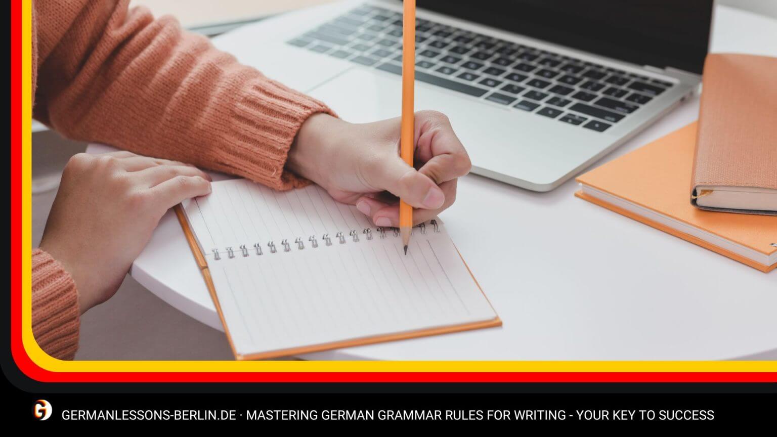 Mastering German Grammar Rules for Writing - Your Key to Success